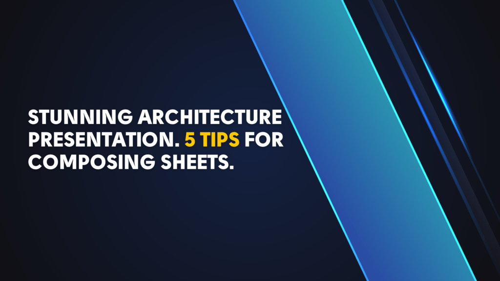 Stunning Architecture Presentation. 5 Tips For Composing Sheets.
